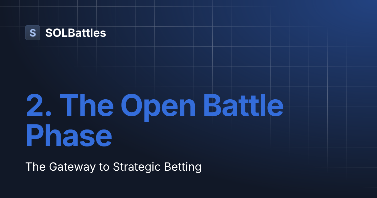 2. The Open Battle Phase | SOLBattles
